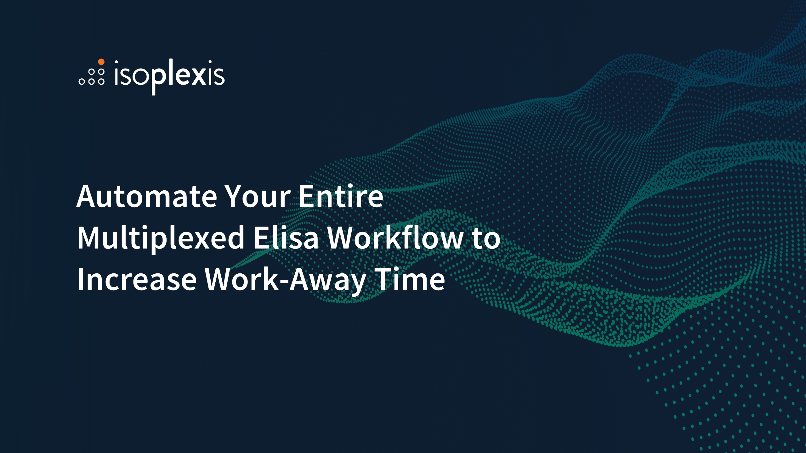 Automate Your Entire Multiplexed Elisa Workflow to Increase Work-Away ...